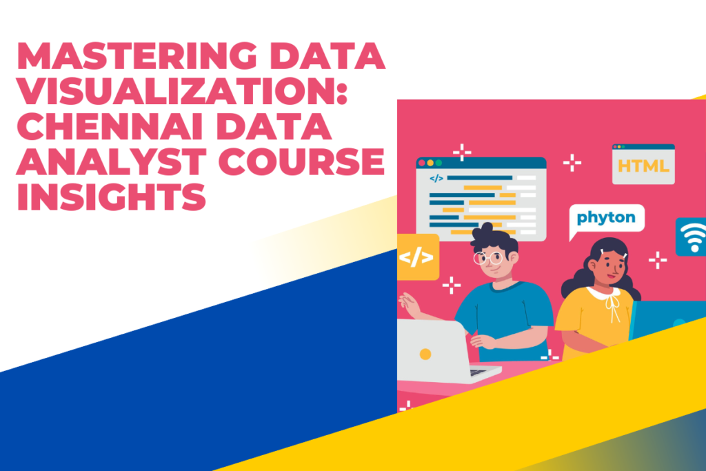 Mastering Data Visualization: Chennai Data Analyst Course Insights