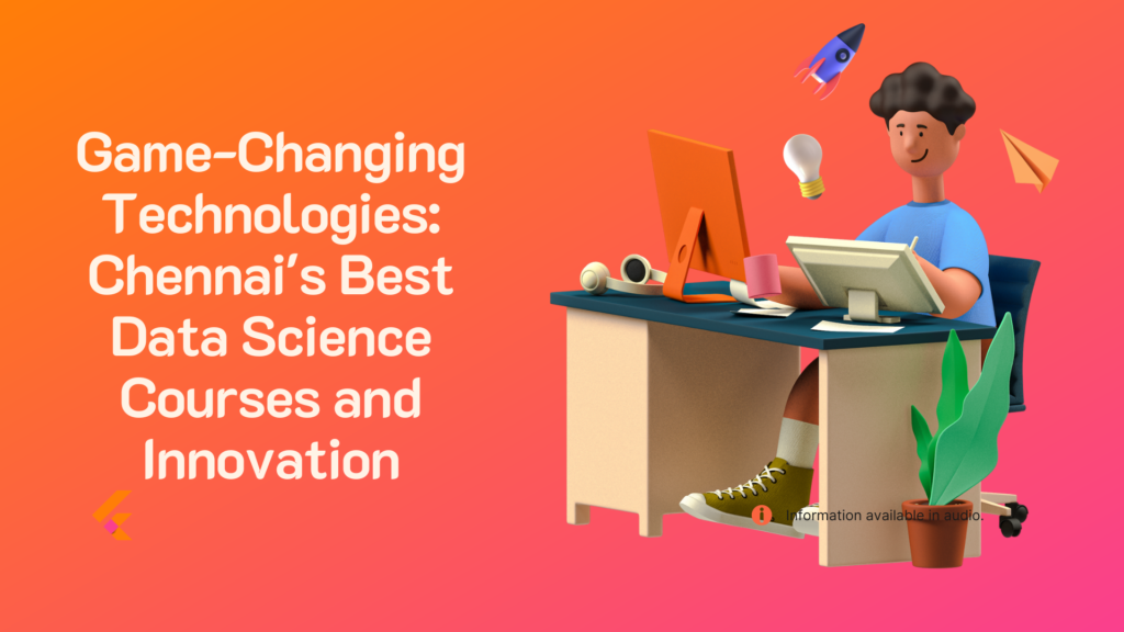 Game-Changing Technologies: Chennai's Best Data Science Courses and ...